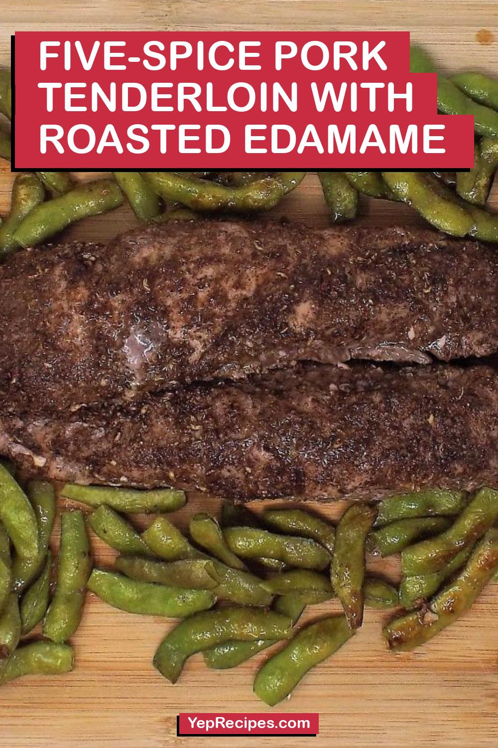 Five-Spice Pork Tenderloin with Roasted Edamame Recipe | YepRecipes
