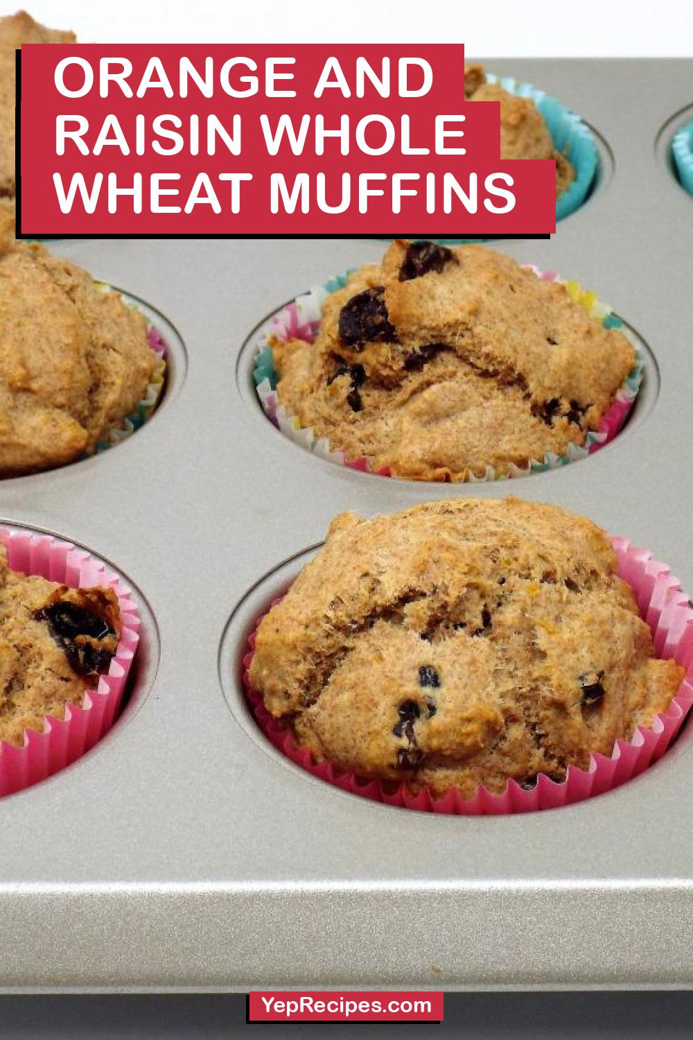 Orange and Raisin Whole Wheat Muffins Recipe | YepRecipes