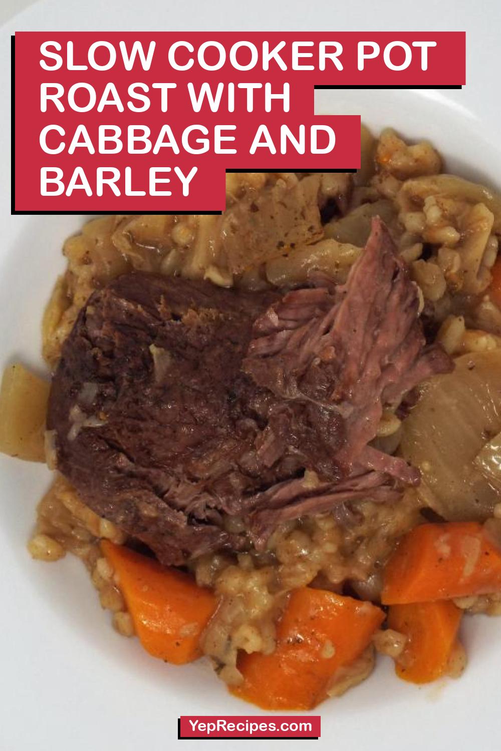 Slow Cooker Pot Roast with Cabbage and Barley Recipe | YepRecipes
