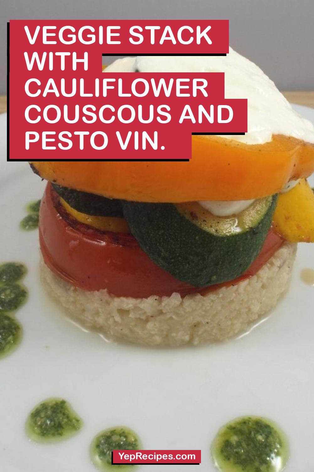 Veggie Stack with Cauliflower Couscous and Pesto Vin. Recipe | YepRecipes
